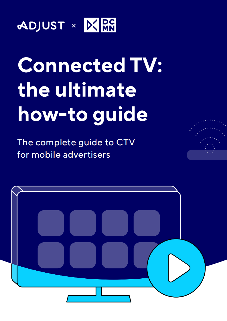 Adjust & DCMN：联网电视全方位指南-带领移动端广告主洞悉CTV行业全景（英文版）.pdf | 先导研报